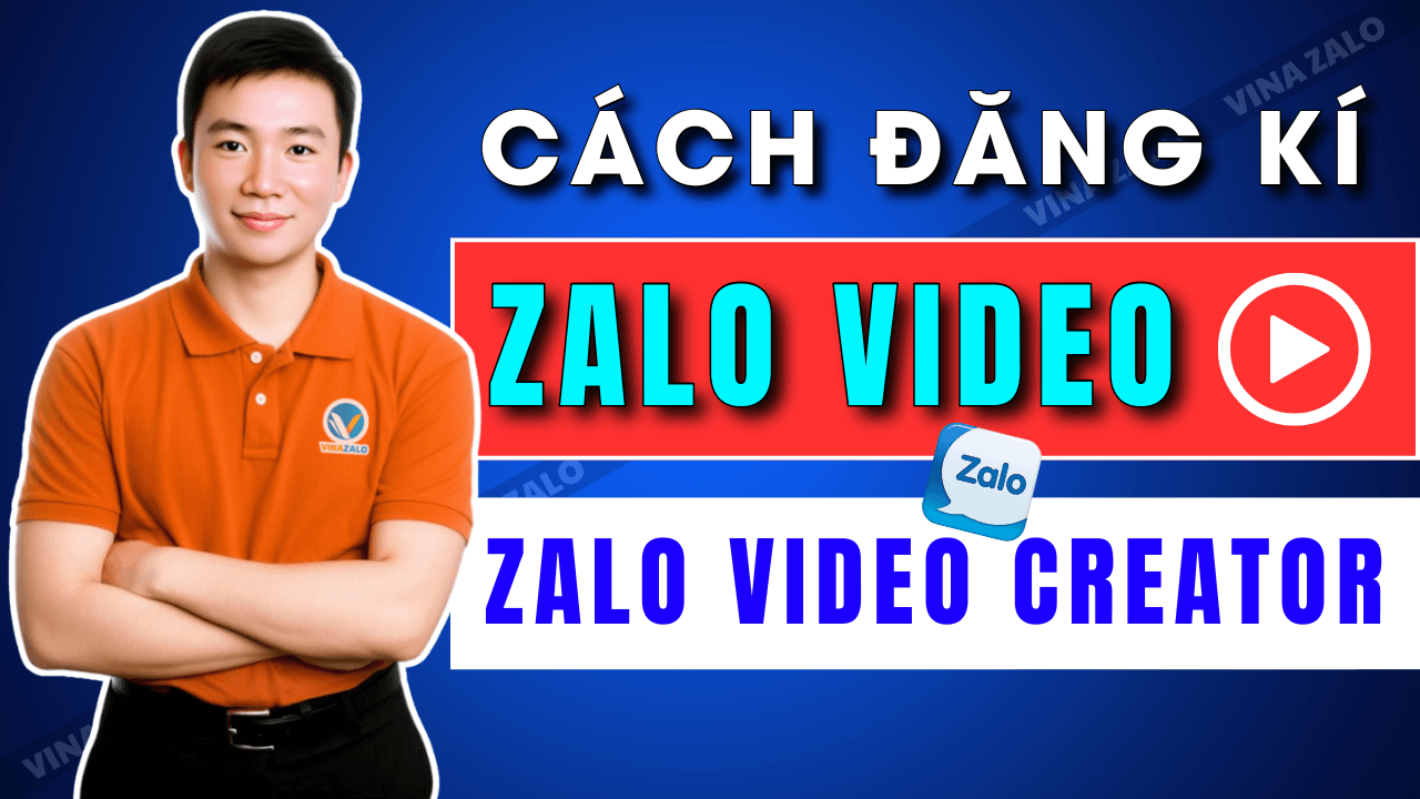 Điều kiện đăng ký Zalo Video Creator là gì? Cách tạo kênh Zalo Video